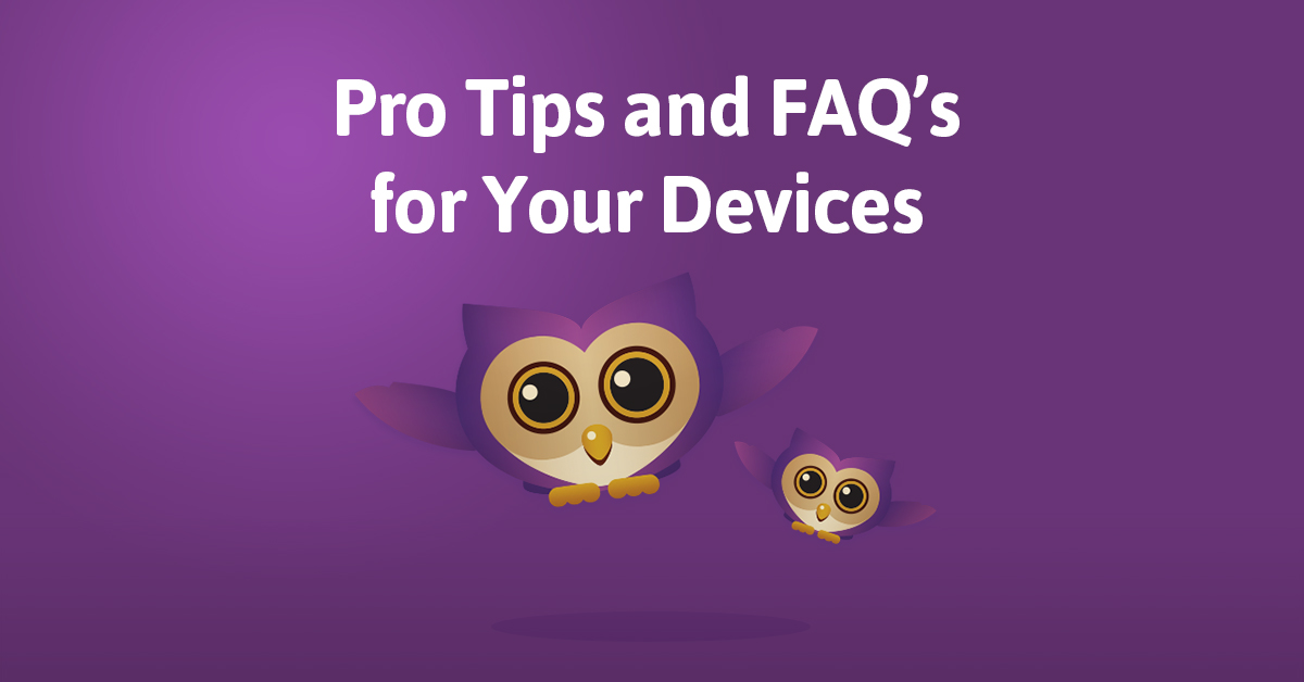 Pro Tips and FAQ’s for Your Devices - KinderTown