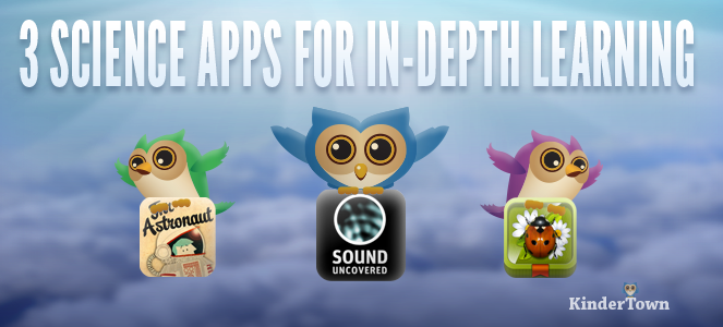 3 Science Apps for in-depth Learning - KinderTown